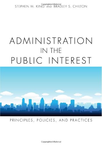 Administration In The Public Interest: Principles, Policies, And Practices
